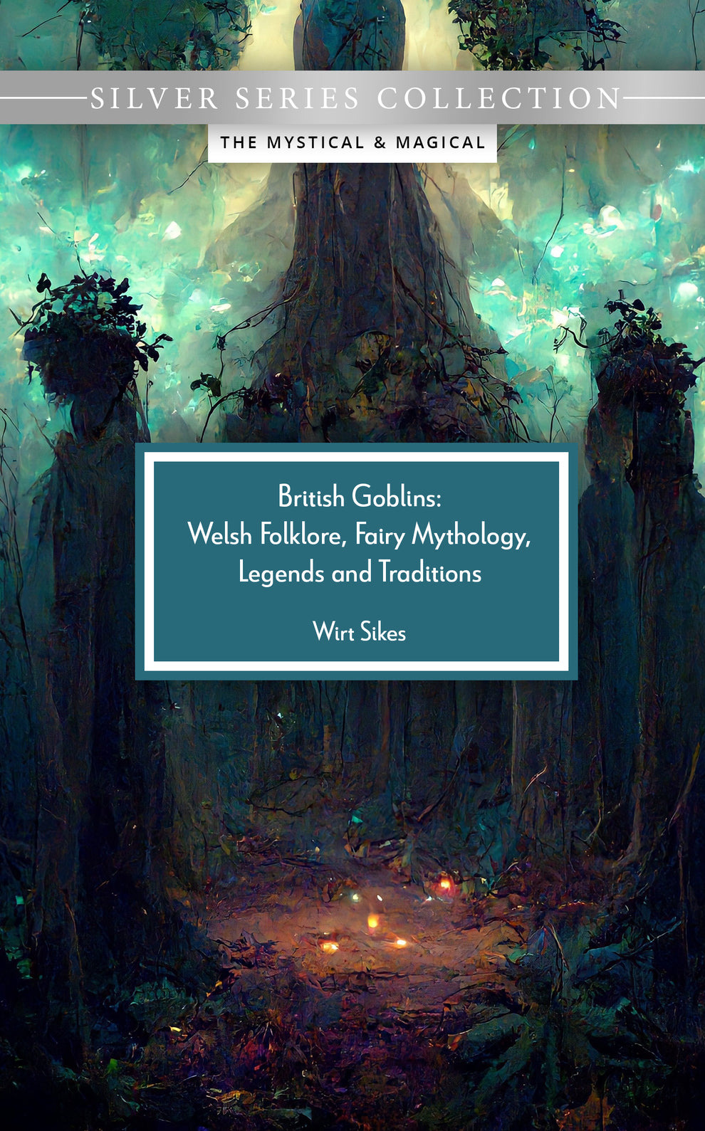 British Goblins: Welsh Folklore, Fairy Mythology, Legends and Traditio ...